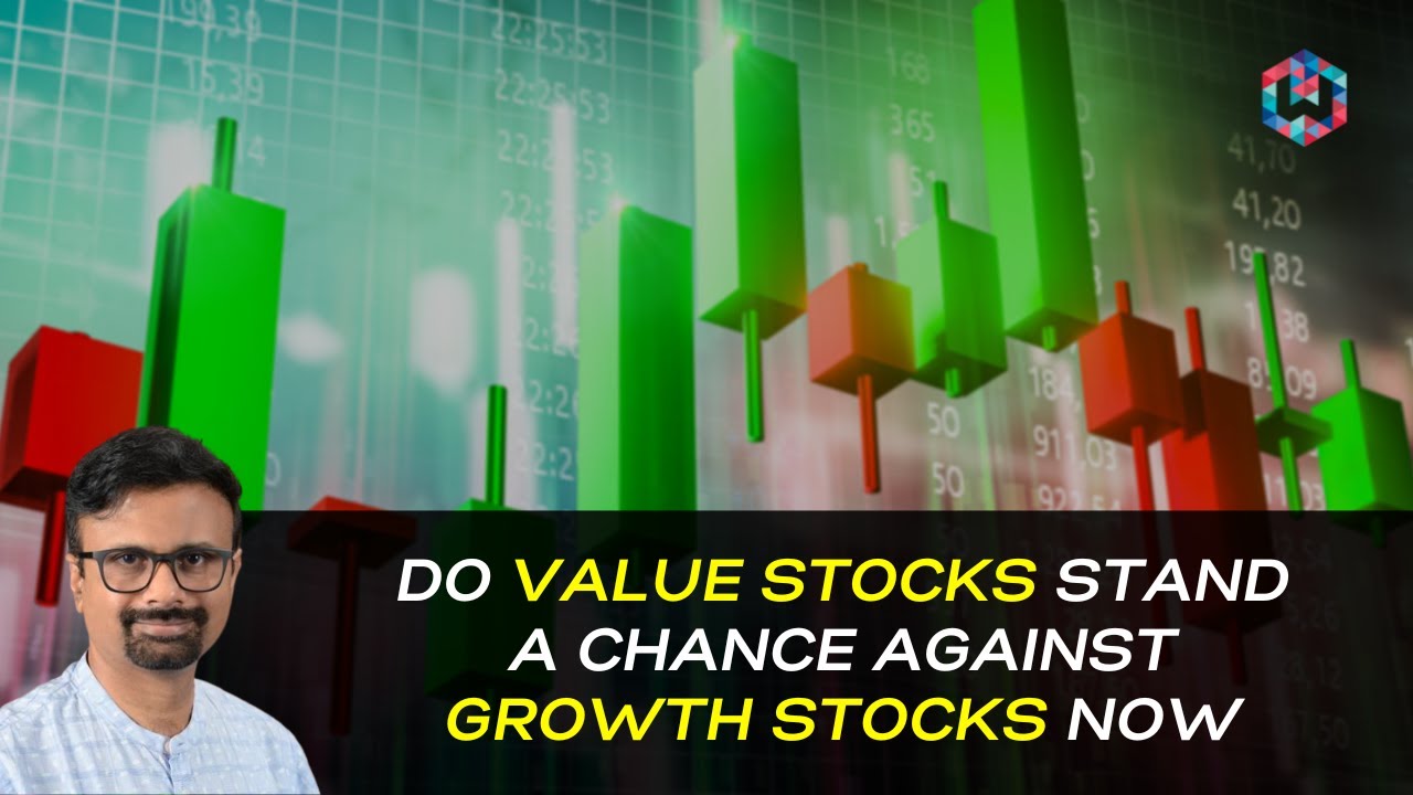 Do Value Stocks Stand a Chance against Growth Stocks Now | Shyam Sekhar ...