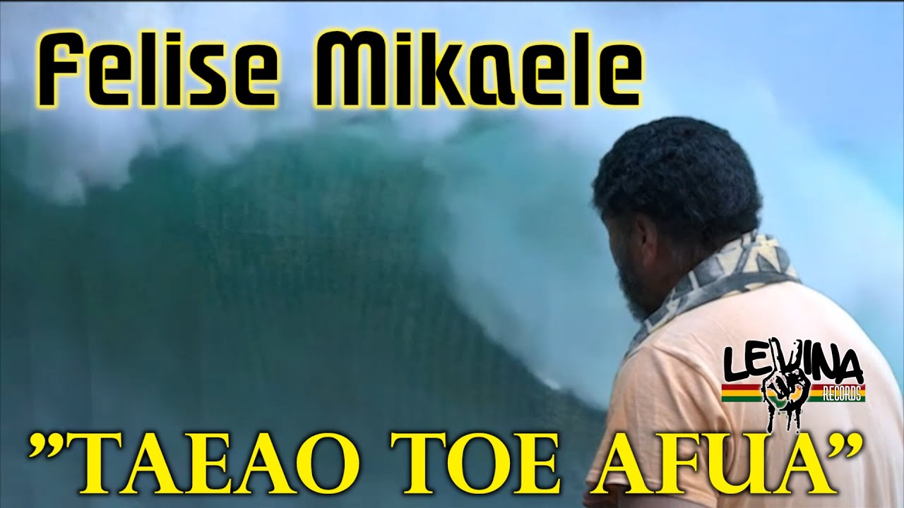 Felise Mikaele - Taeao Toe Afua - YouTube
