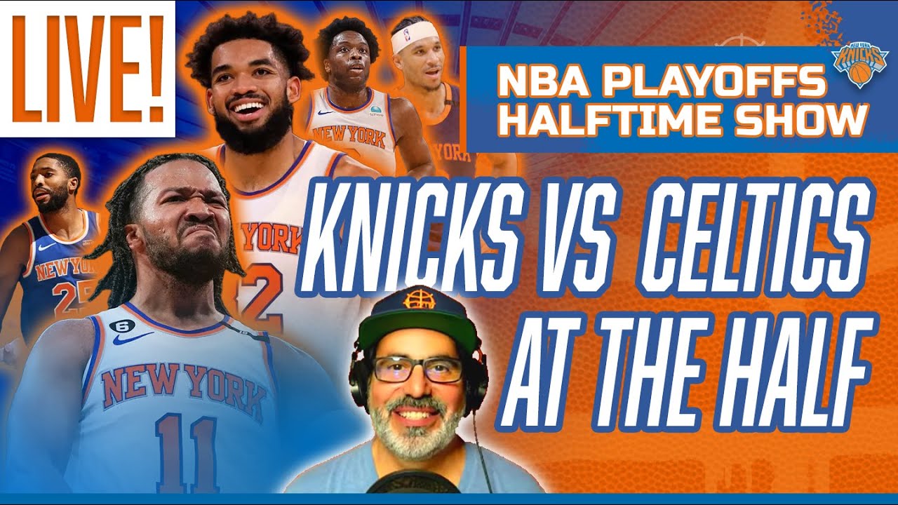 KNICKS HALFTIME REPORT: Knicks vs Celtics Playoffs Game 1 - YouTube