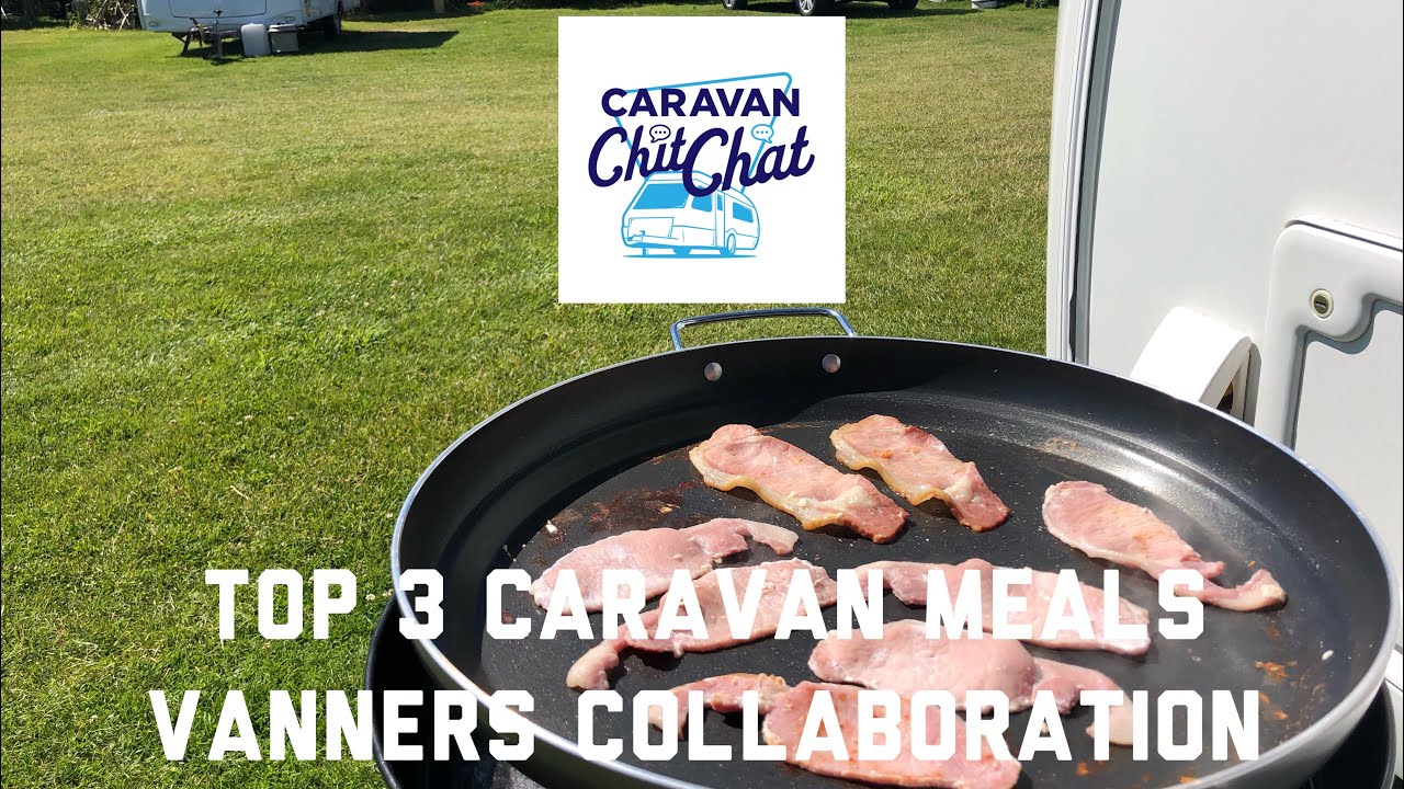 Top 3 Caravan Meals - Vanners Collaboration! - YouTube