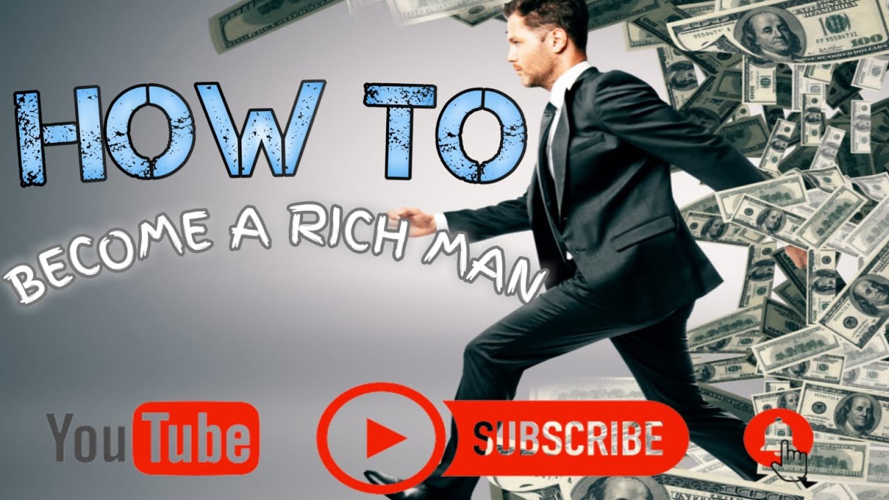 How to become a rich man | The Wealth Oasis - YouTube