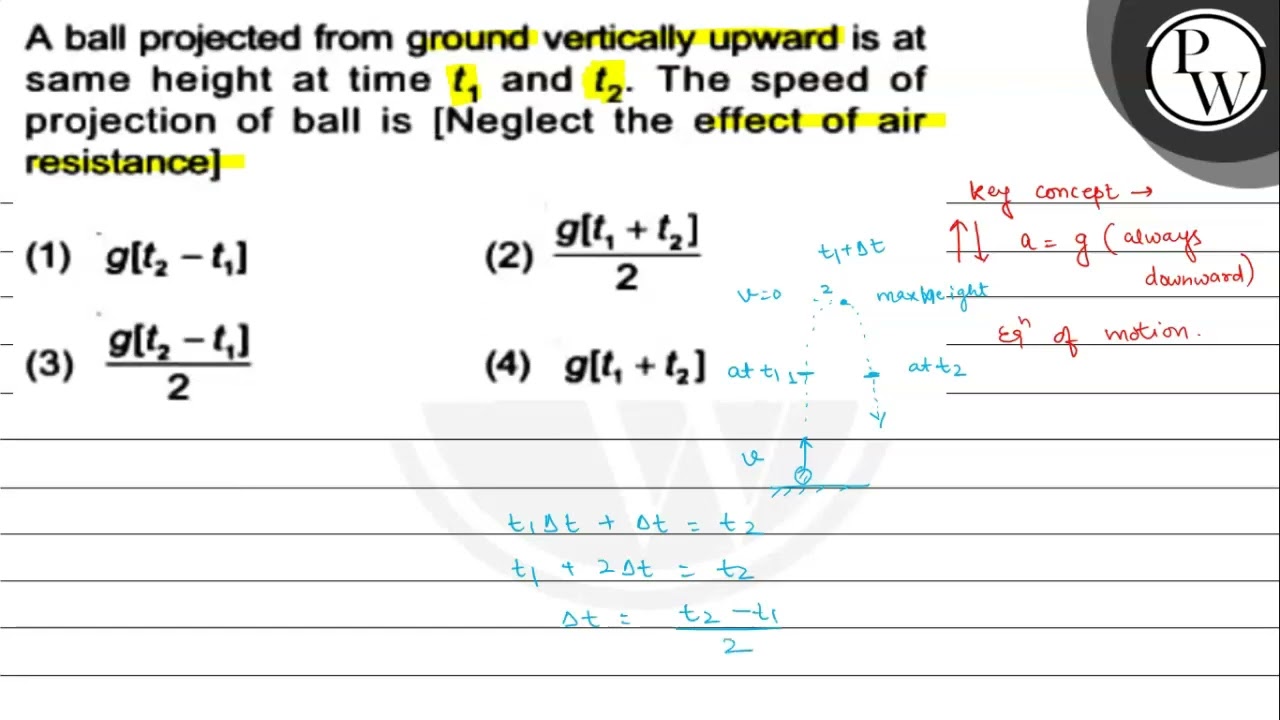 A ball projected from ground vertically upward is at same height at ...