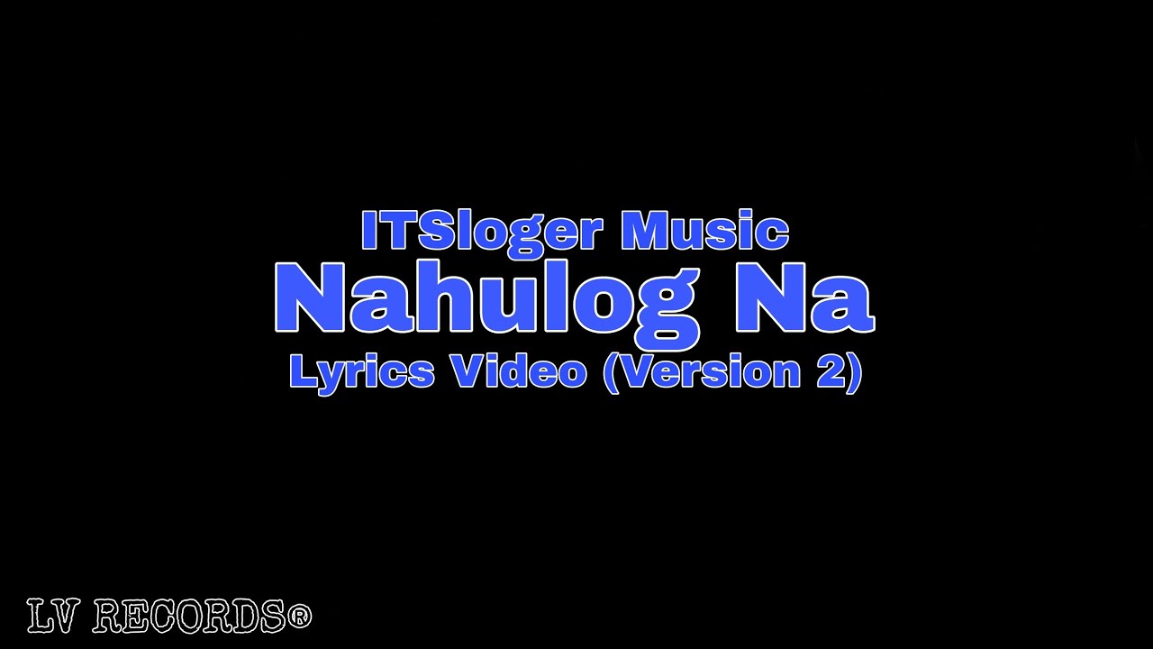 ITSloger - Nahulog Na (2nd Lyrics Video) - YouTube