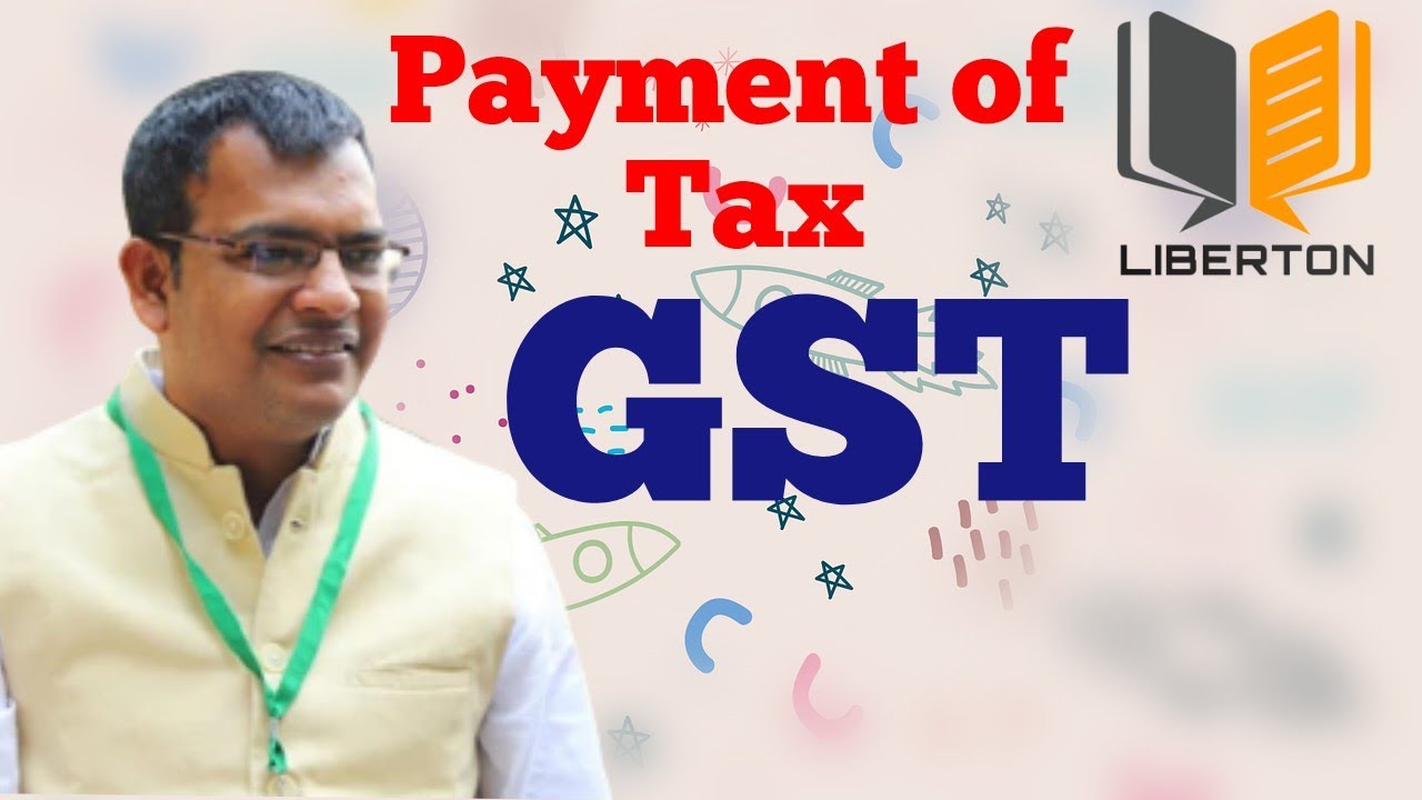 Payment of Tax under GST | Section 49 50 of CGST Act | - YouTube