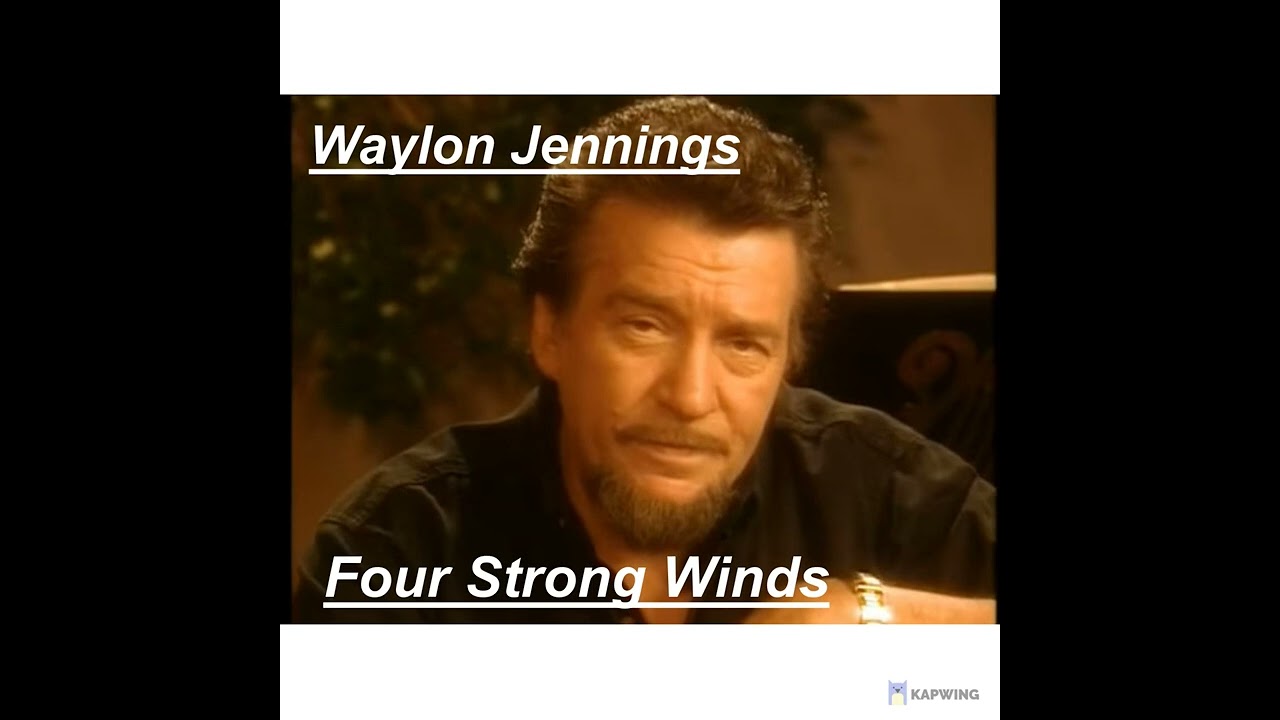 Waylon Jennings - Four Strong Winds - YouTube
