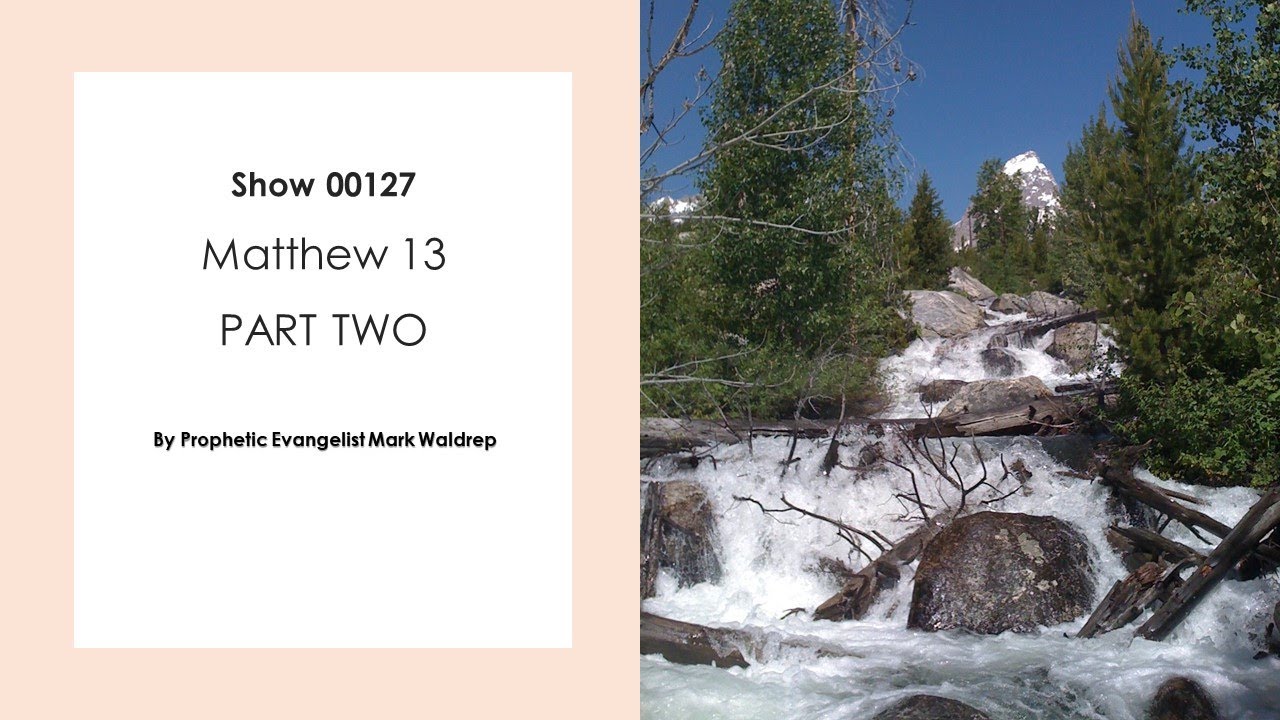 Prophetic Evangelist Mark Waldrep / Matthew 13 Part II - 00127 - YouTube