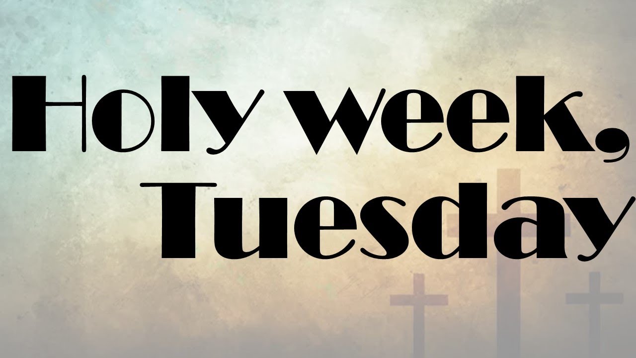 Daily Bible Readings: Read, Listen, and Proclaim. Holy Week, Tuesday ...