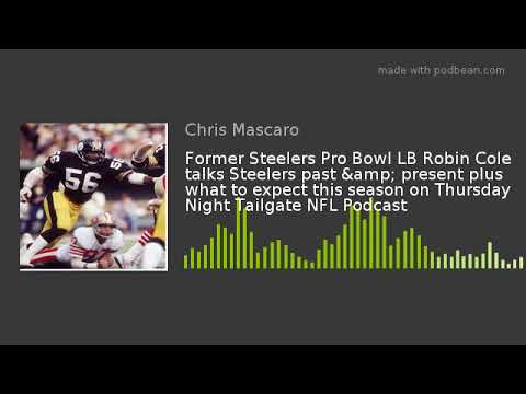 Former Steelers Pro Bowl LB Robin Cole talks Steelers past & present ...