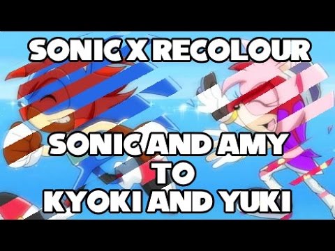 Sonic X Recolor: Sonic and Amy to Kyoki and Yuki ★Request★ - YouTube