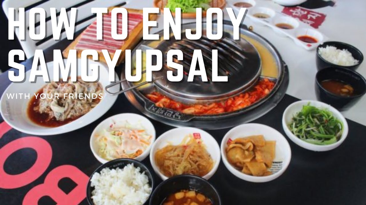 HOW TO ENJOY SAMGYUPSAL - YouTube