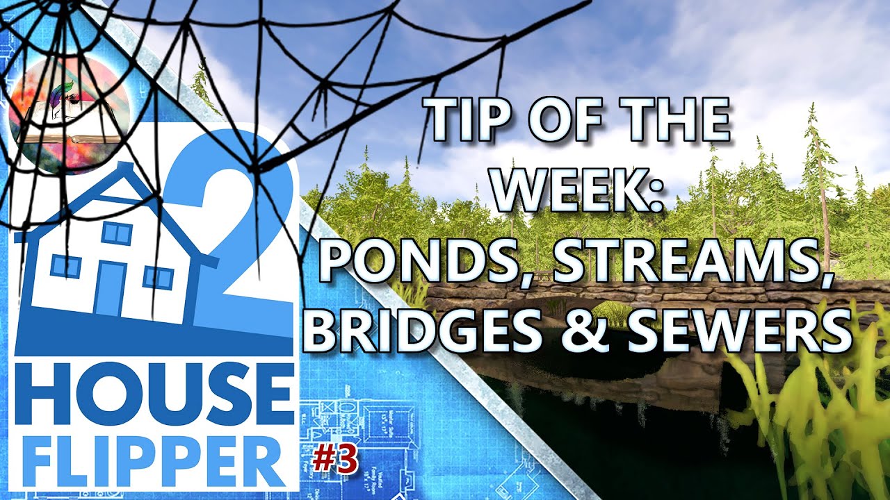 House Flipper 2 Tip of the week 3: How to make ponds, streams, bridges and sewers - YouTube