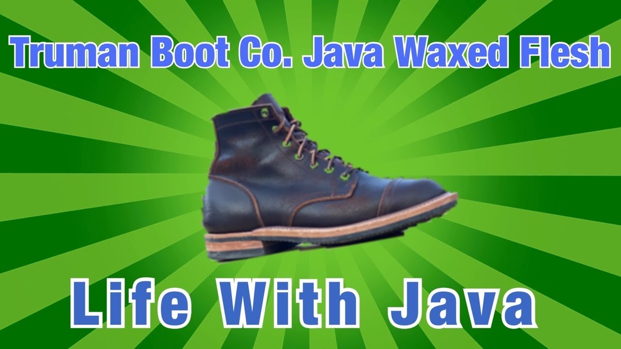 Truman Boot Co. Java Waxed Flesh: Life with Java - YouTube
