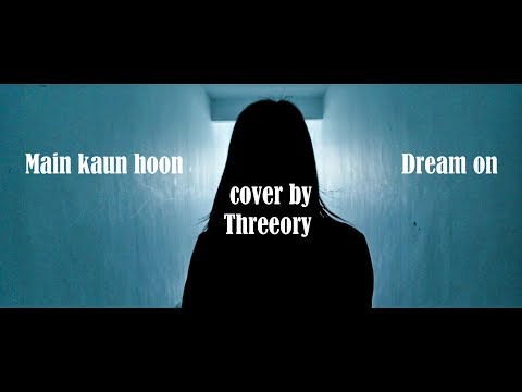 Main Kaun Hoon(Secret Superstar) | Dream on || Amit Trivedi | Aero Smith || Cover || Threeory