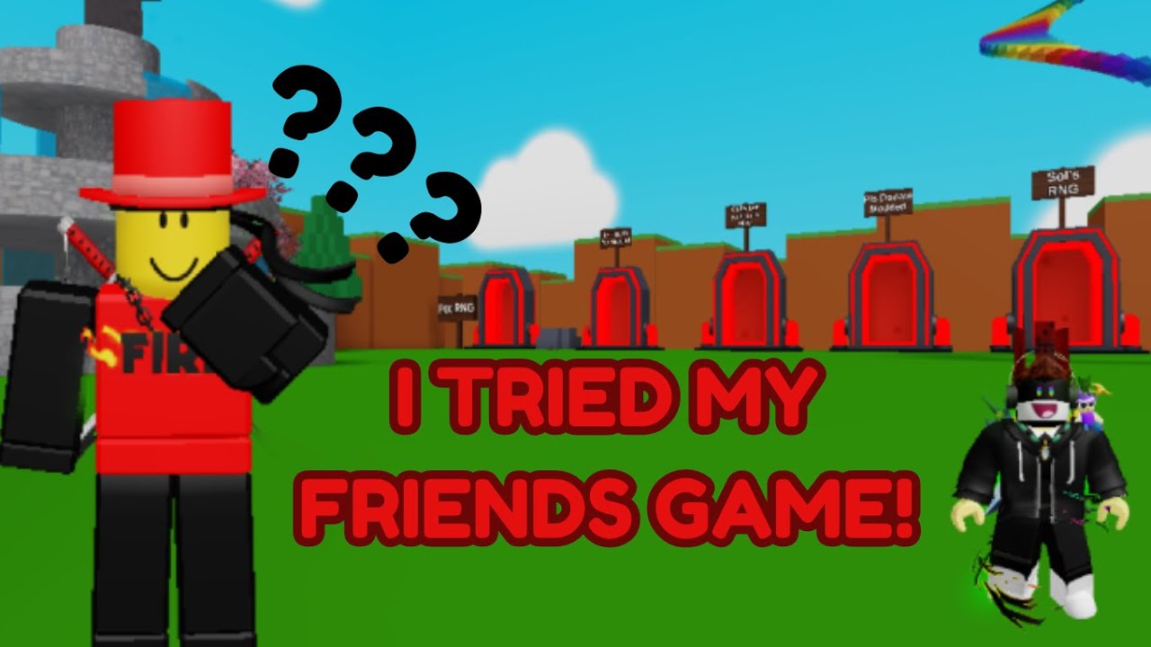 I TRIED MY FRIENDS ROBLOX GAME - YouTube