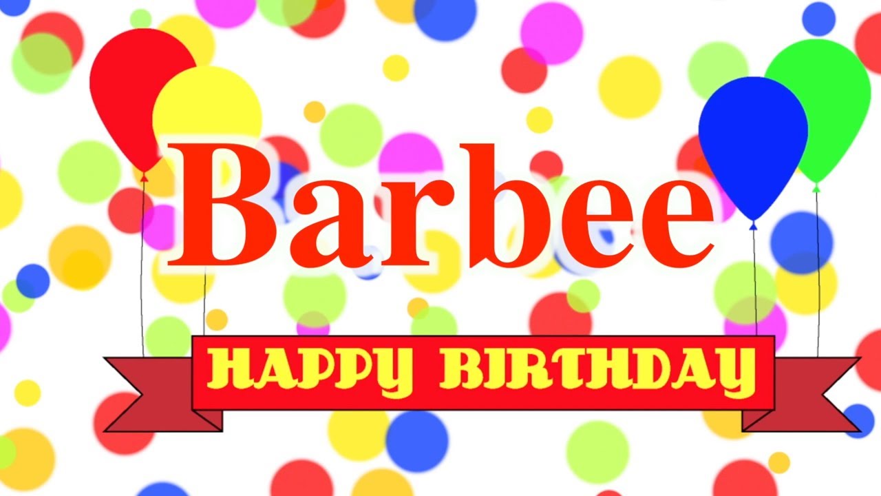 Happy Birthday Barbee Song - YouTube