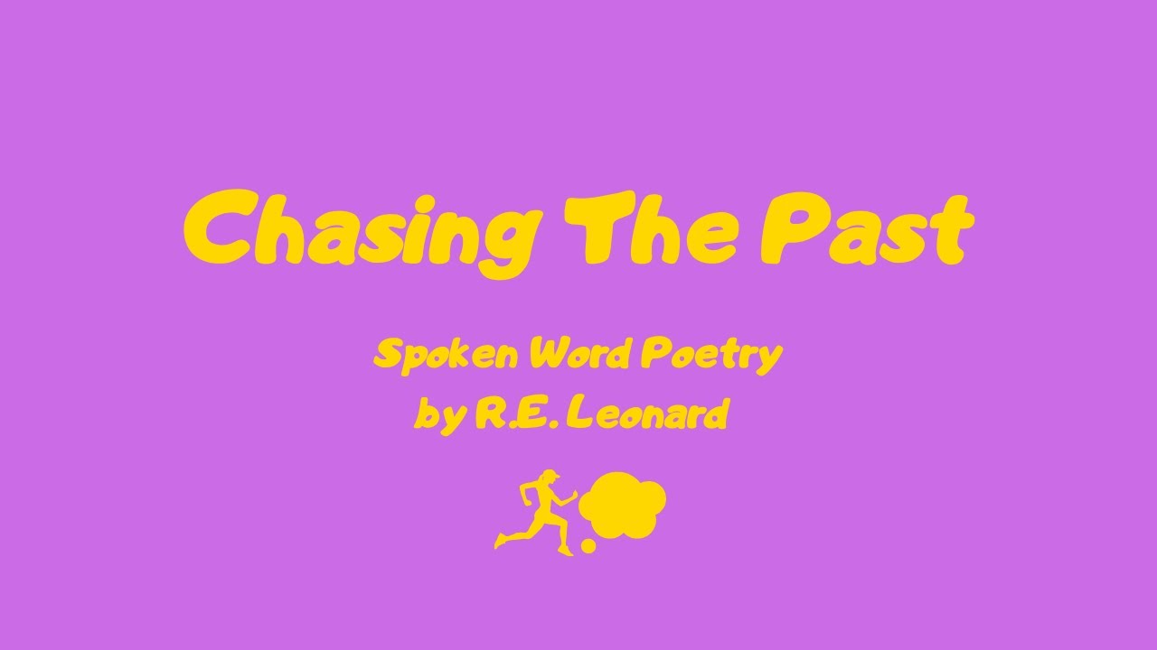 Chasing The Past | Spoken Word Poem by R.E. Leonard (Lyric Video) - YouTube