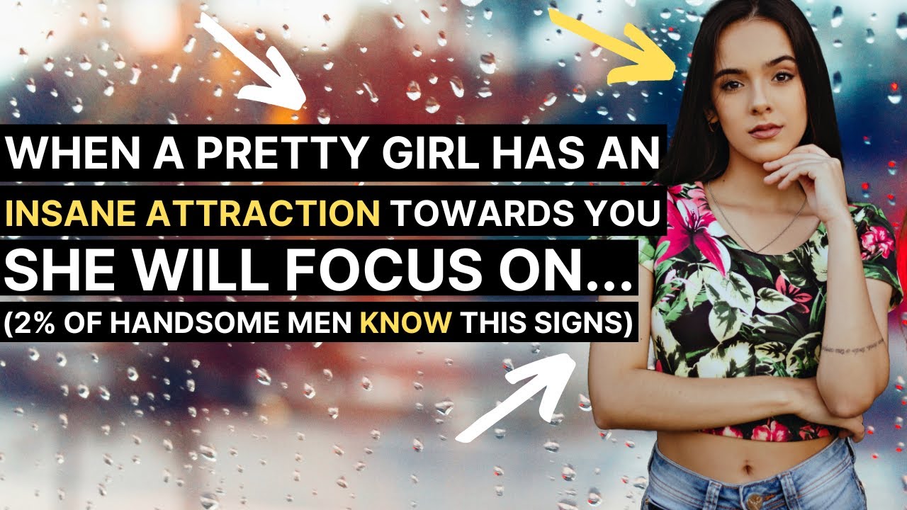 6 Strong Signs A Pretty Girl Has A Special Insane Attraction towards ...