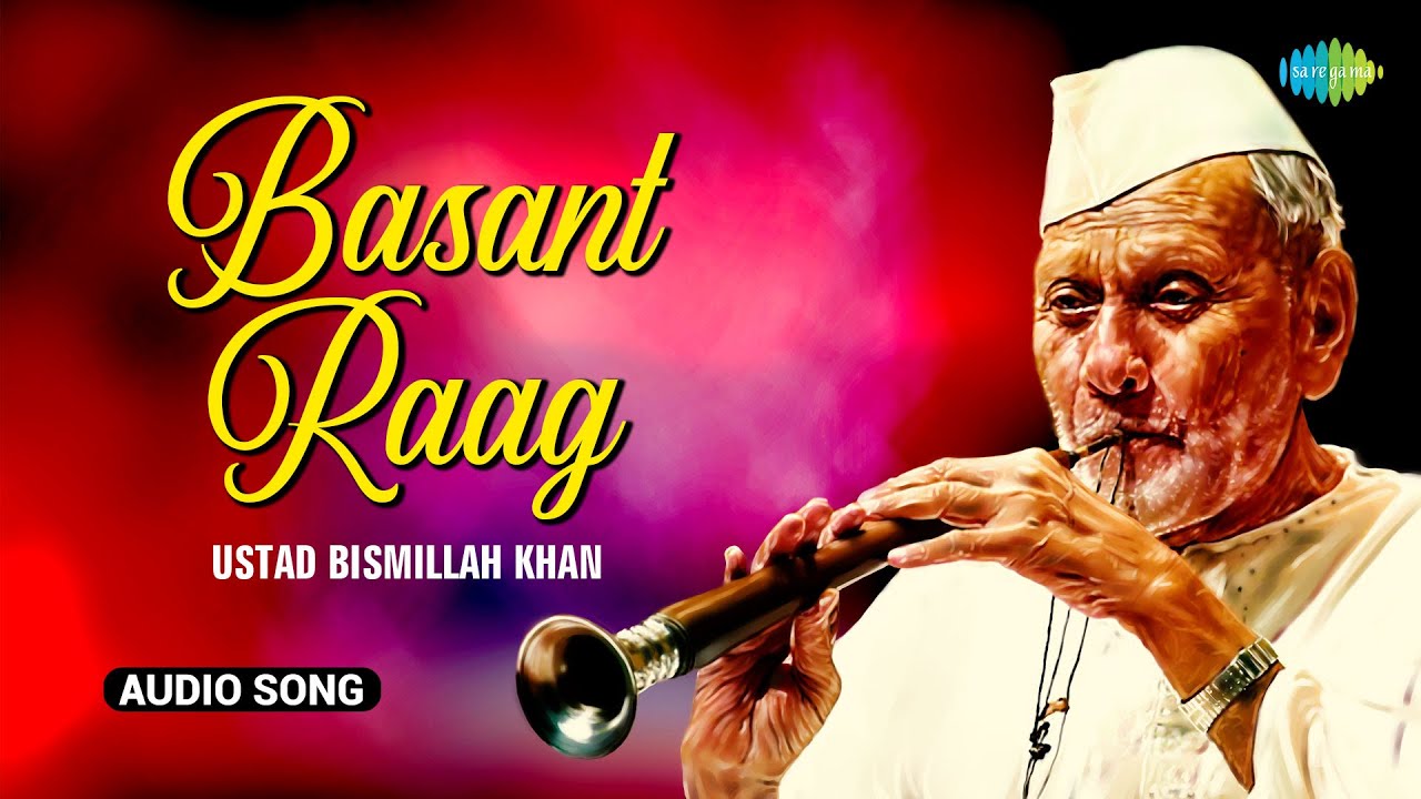 Basant Raag | The Great Ustad Bismillah Khan | Shehnai Magic | Indian ...