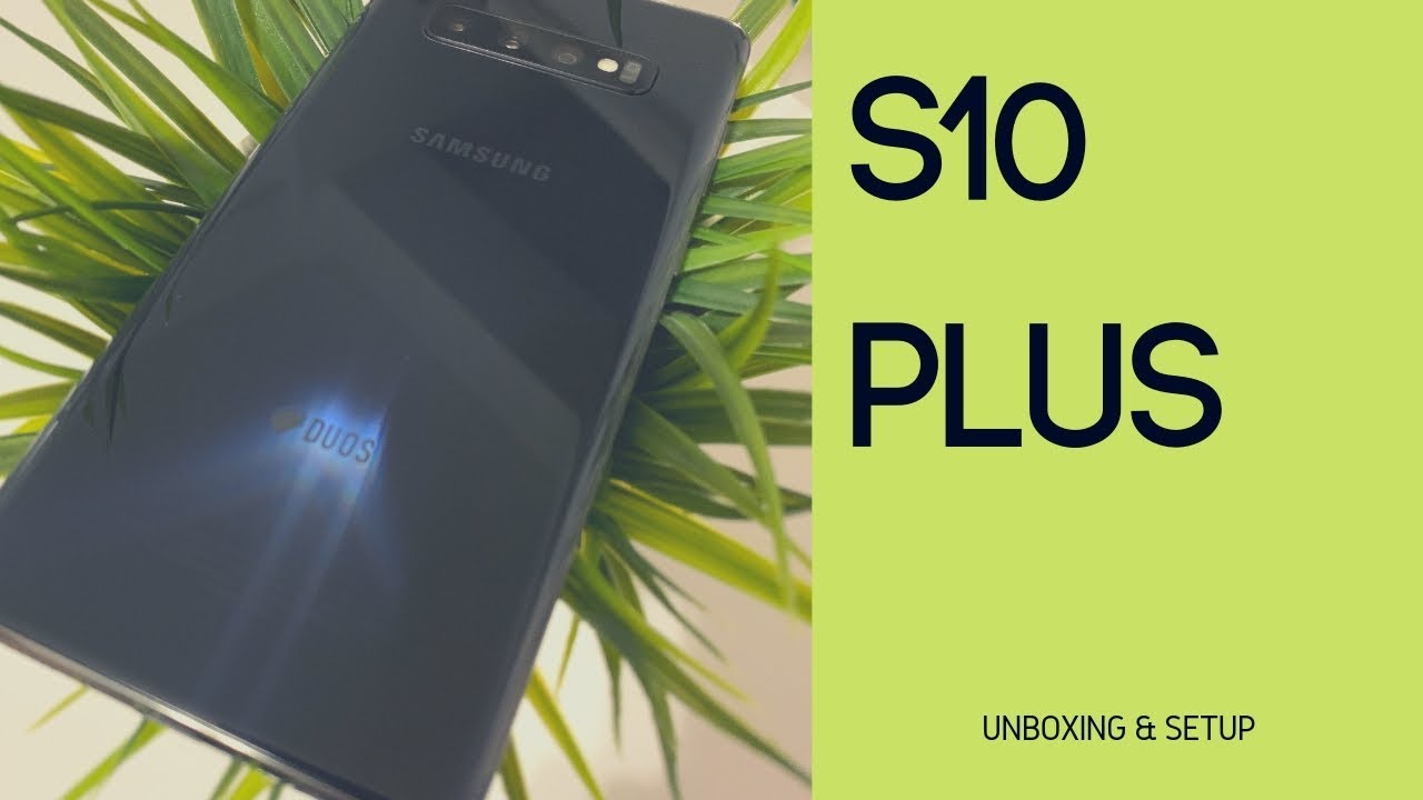 Samsung Galaxy S10 Plus Unboxing Si Setup Youtube