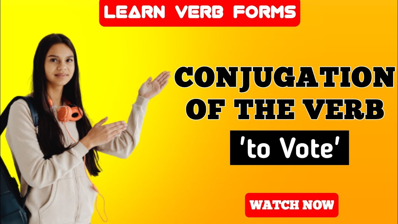 Conjugation of The Verb 'to Vote' | V1 V2 V3 V4 V5 Form of Vote - YouTube