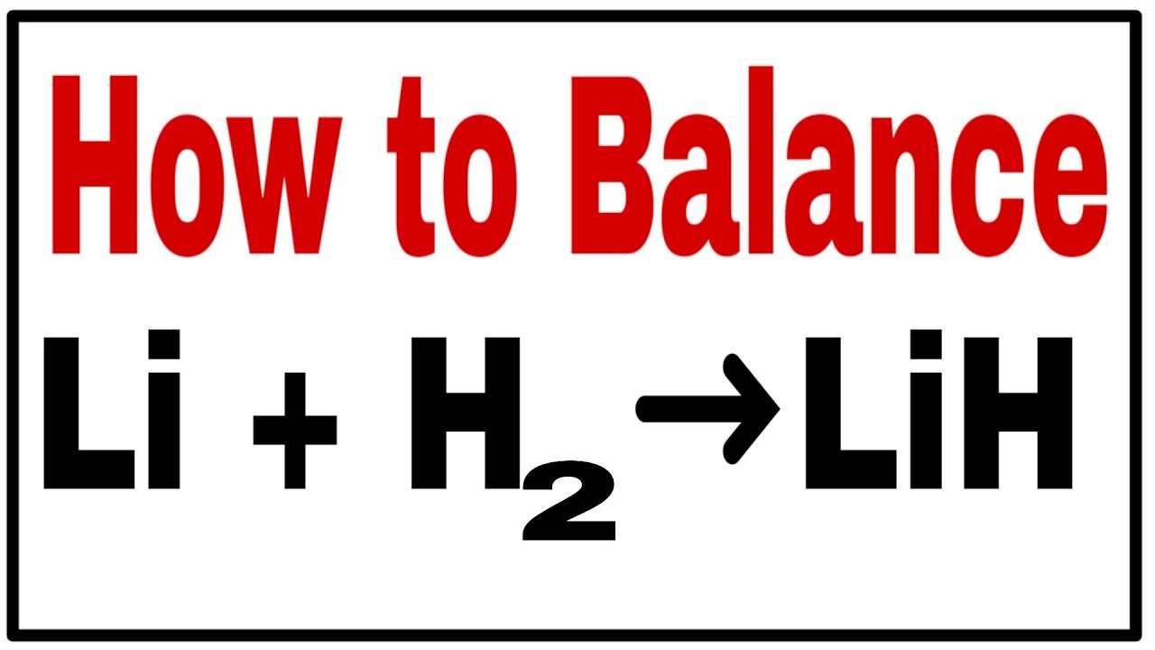 How to balance Li + H2 →LiH|Chemical equation Li+H2=LiH|Li+H2=LIH ...