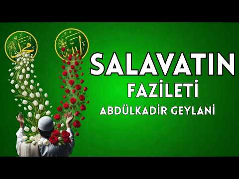 Abdülkadir Geylânî’ye Göre Salavat Okumanın Fazileti
