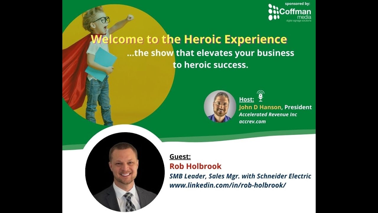 #TheHeroicExperience - Episode 44-Rob Holbrook, SMB Leader, Sales Mgr ...