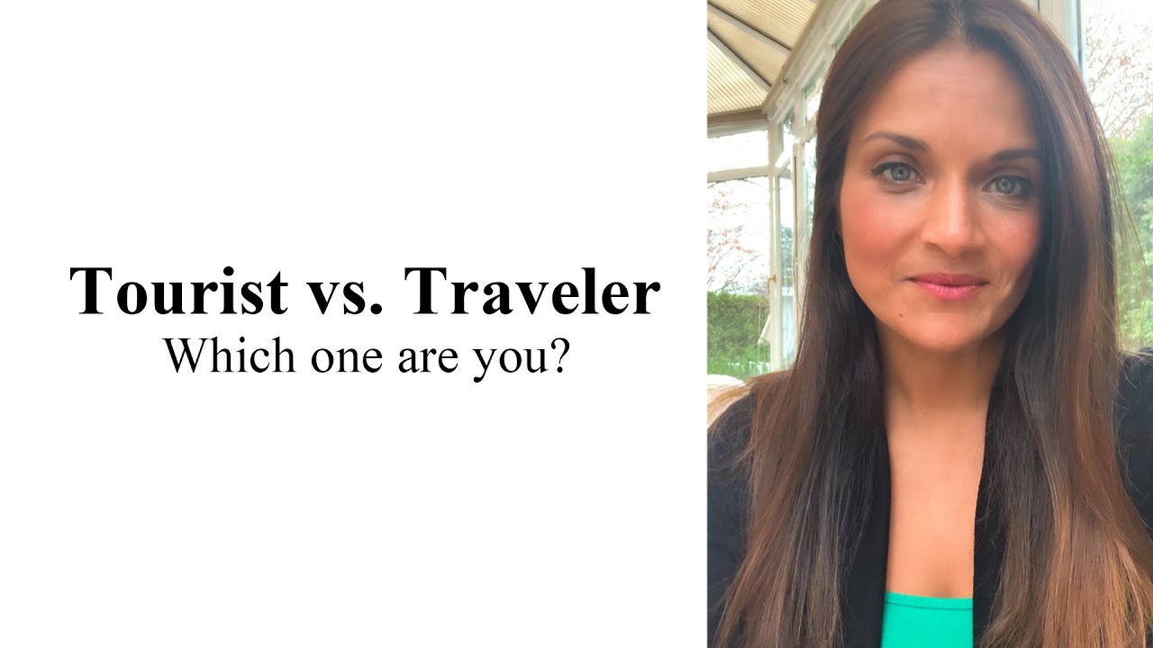 Tourist Vs Traveler: Which One Are You? - YouTube