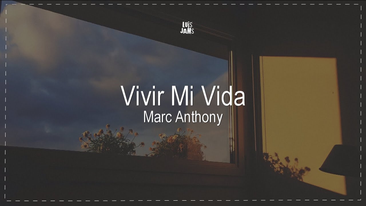 Marc Anthony - Vivir Mi Vida (Letra / Lyrics) - YouTube