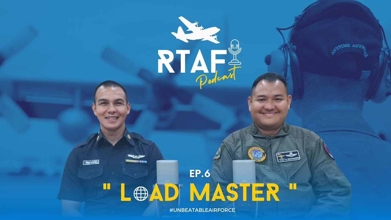 RTAF Podcast EP.6 LOAD MASTER - YouTube