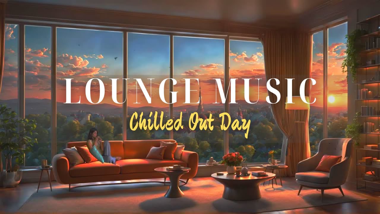 ☕ Relaxing Lounge Music for a Chilled Out Day - YouTube