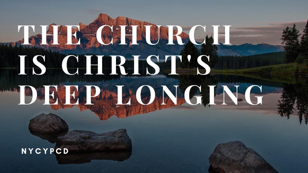The Church is Christ's Deep Longing - YouTube
