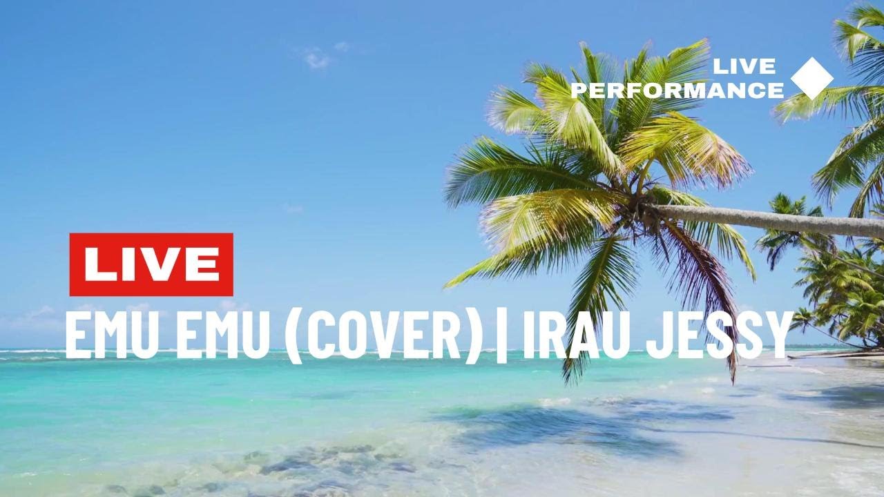 Emu Emu | Live Performance Cover By Irau Jessy - YouTube