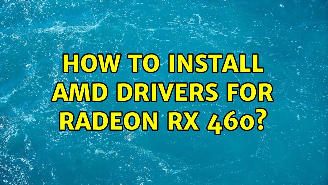 Ubuntu: How to install AMD Drivers for Radeon RX 460? - YouTube