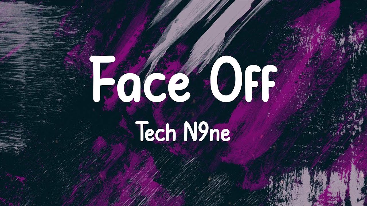 Tech N9ne - Face Off (Lyrics) - YouTube