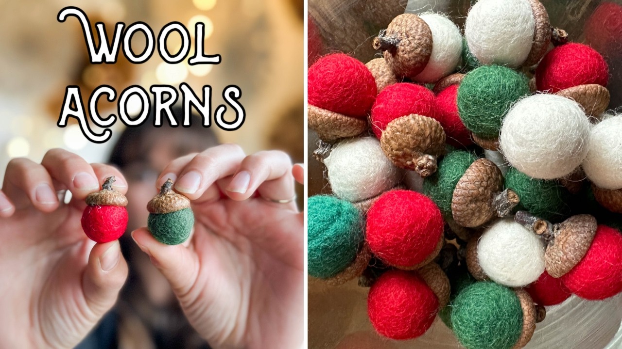Cozy Fall DIY: Felted Wool Acorn Tutorial | Perfect for Holiday ...
