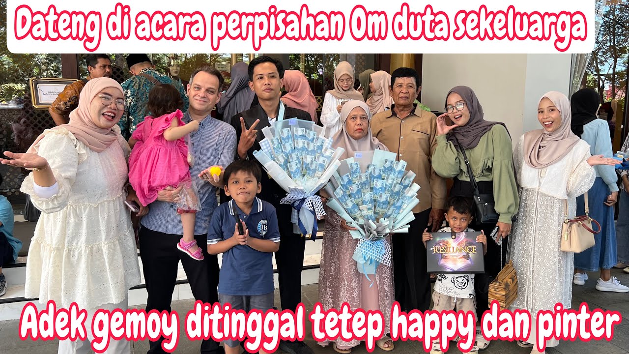 DATENG DIACARA PERPISAHAN OM DUTA SEKELUARGA‼️ADEK GEMOY DITINGGAL TETEP HAPPY DAN PINTER - YouTube