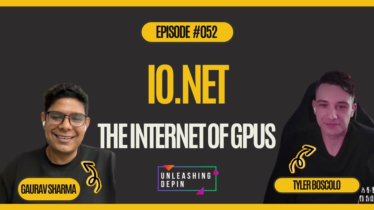 Unleashing DePIN #052 | Revolutionizing AI And Compute With IO.NET's ...