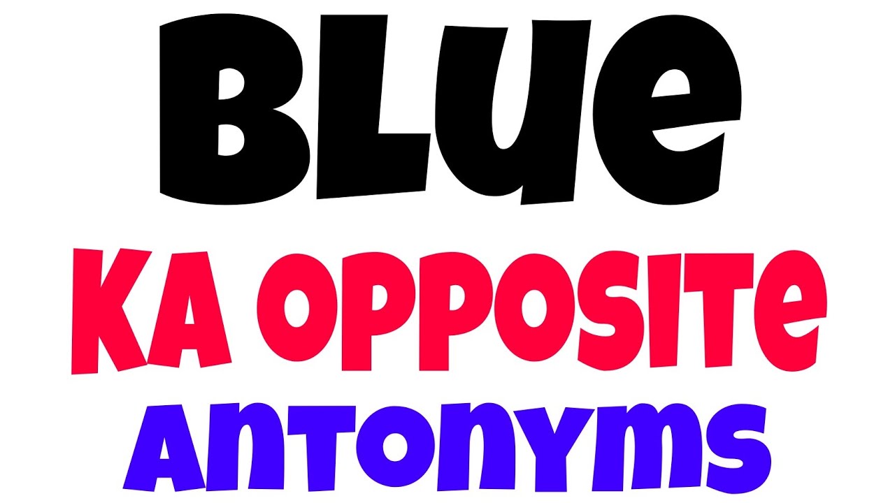 Blue ka opposite | opposite of Blue | antonyms of Blue | Blue ka ulta ...