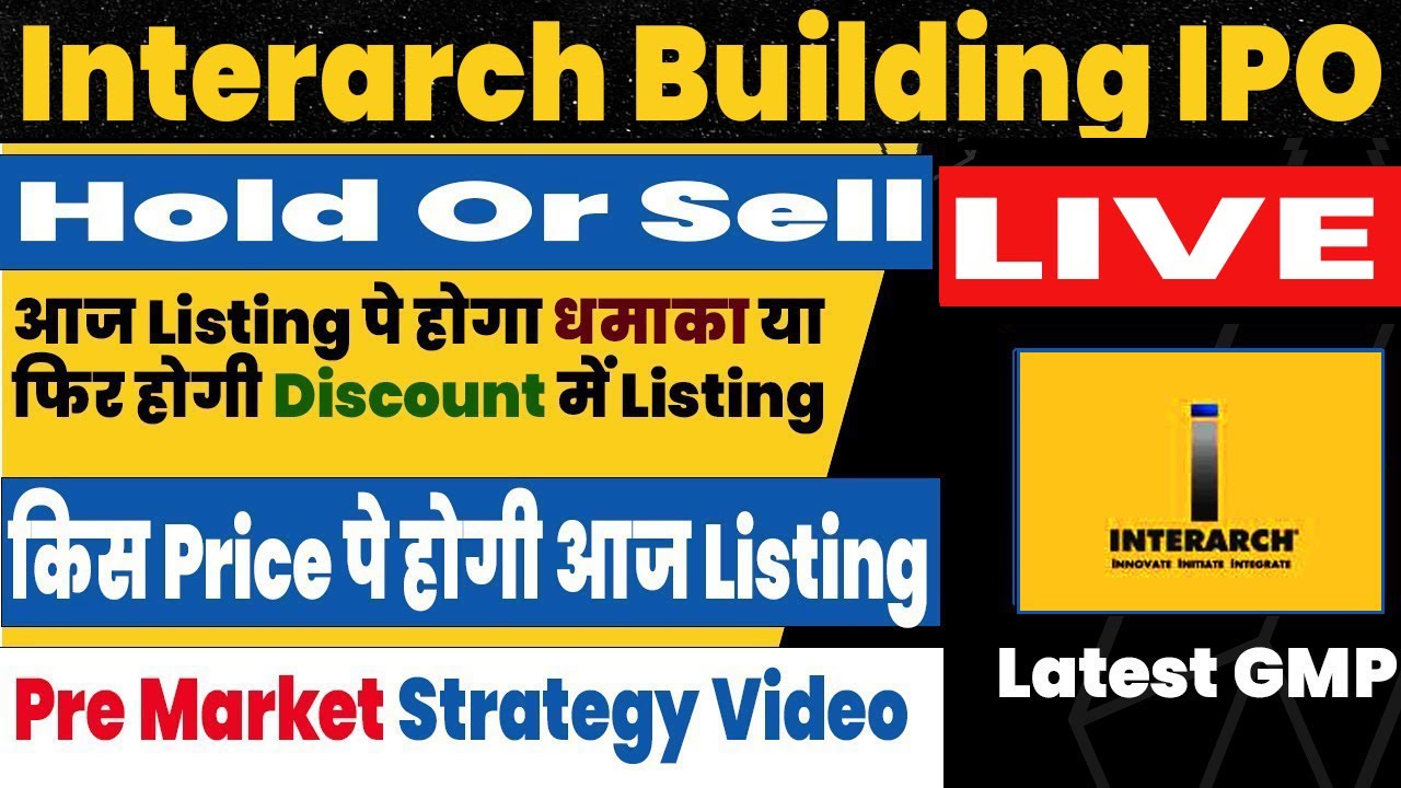 Interarch Building IPO Listing Day Strategy | Interarch ipo Hold Or ...