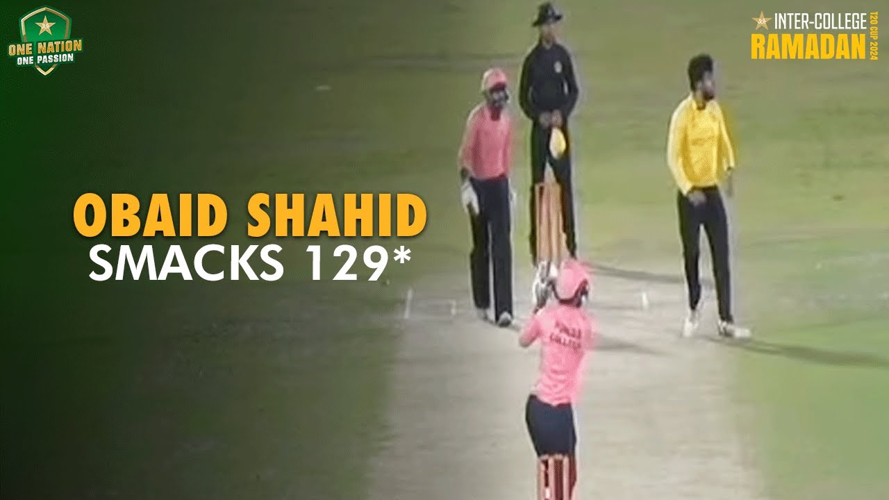 Obaid Shahid smacks 129* | Punjab College vs Govt Dyal Singh College ...
