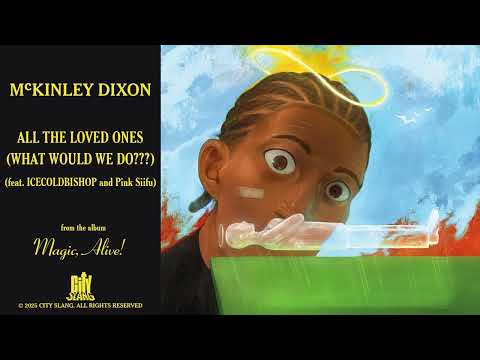 McKinley Dixon - All the Loved Ones (What Would We Do???) (feat. ICECOLDBISHOP and Pink Siifu)