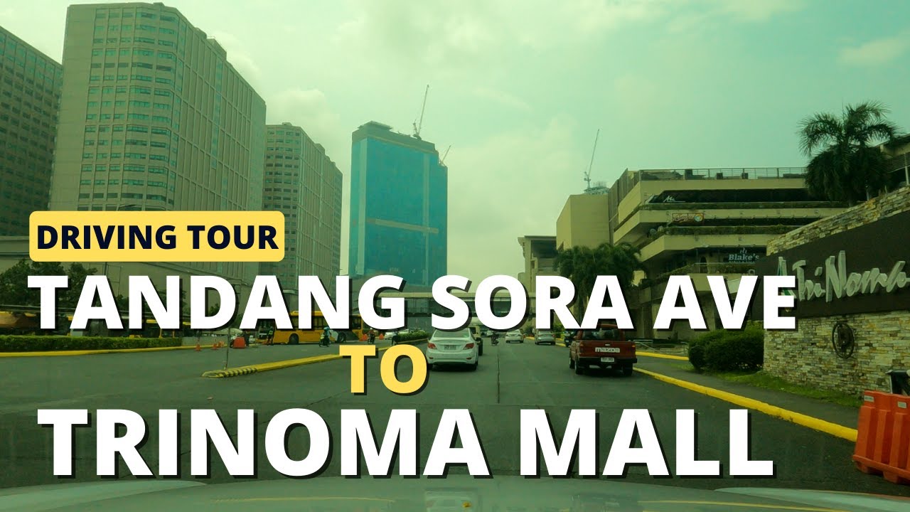 [4K] DRIVING TOUR - TANDANG SORA TO AYALA MALLS TRINOMA QUEZON CITY ...