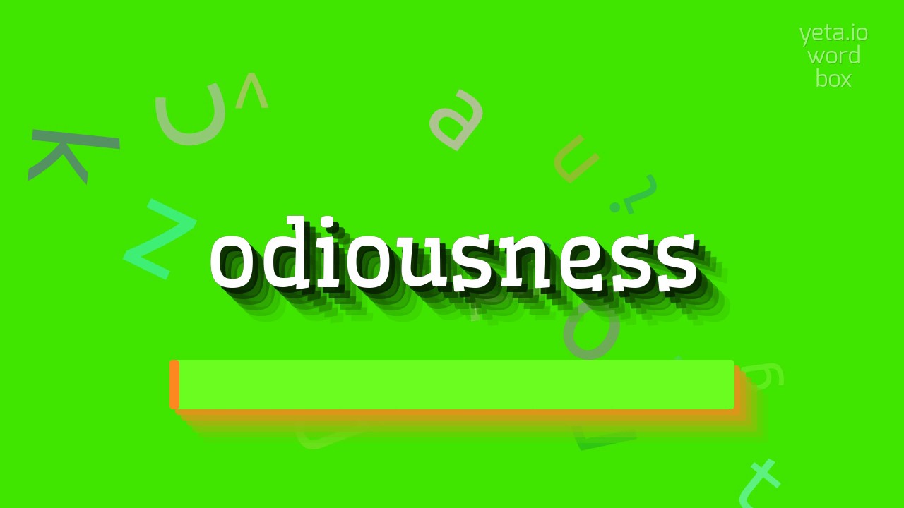 How to say "odiousness"! (High Quality Voices) - YouTube