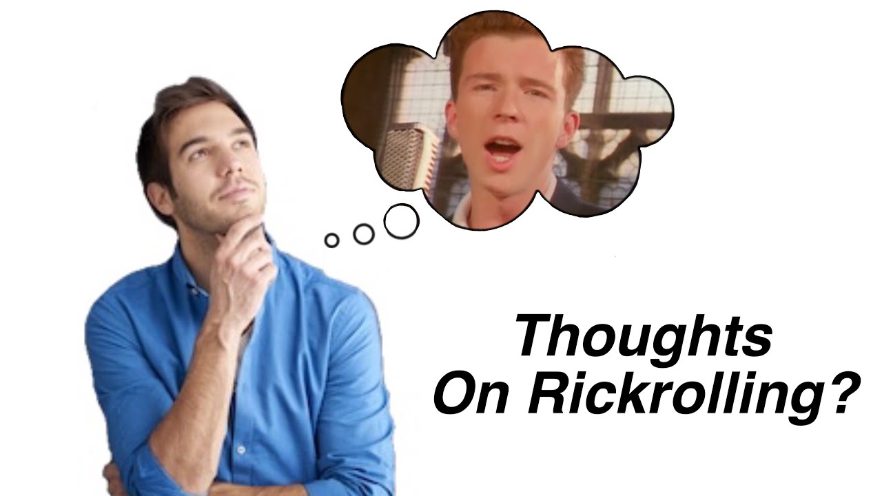 What Are Your Thoughts On Rickrolling? - YouTube