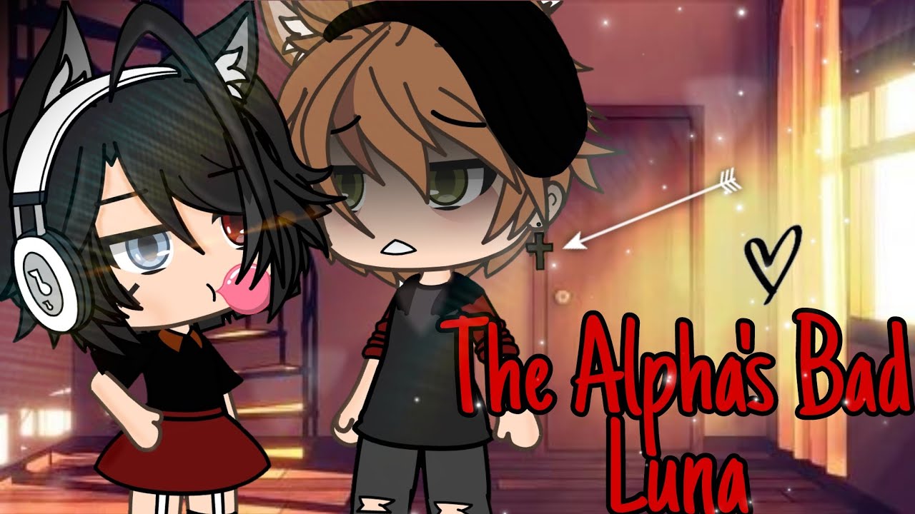 The Alpha's Bad Luna | Gacha Life Mini Movie - YouTube