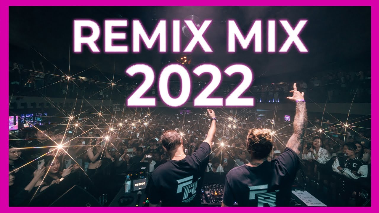 EDM Remix 2022 - Remixes & Mashups Of Popular Party Songs 2022 | Best ...