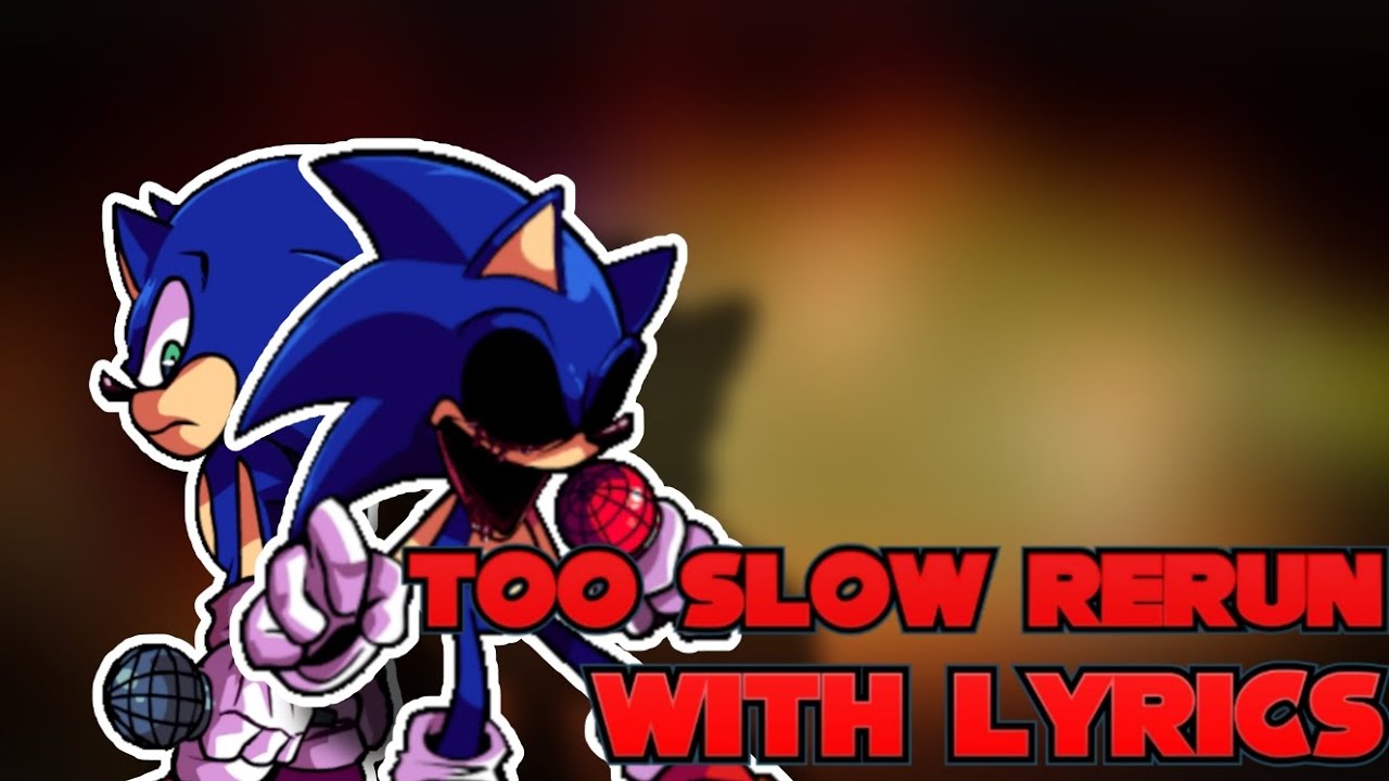 TOO SLOW RERUN WITH LYRICS//SONIC EXE RERUN//#fridaynightfunkinlyrics ...