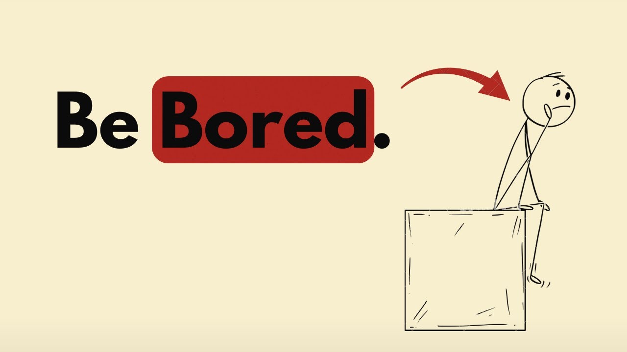 Being Bored Is the Best Thing That Can Happen to You - YouTube