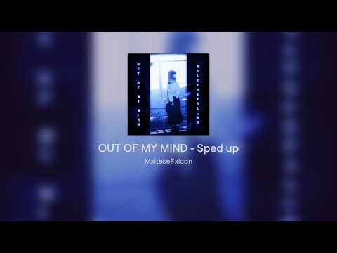 OUT OF MY MIND - Sped up - YouTube